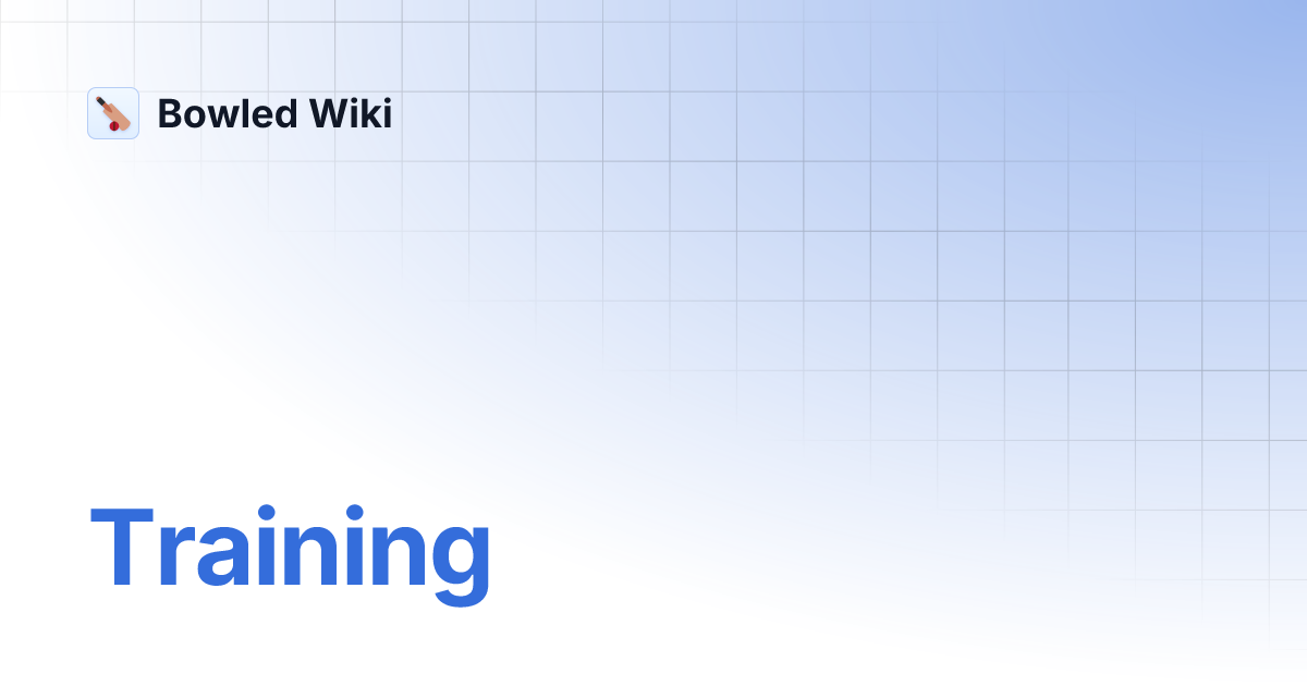 Training | Bowled Wiki